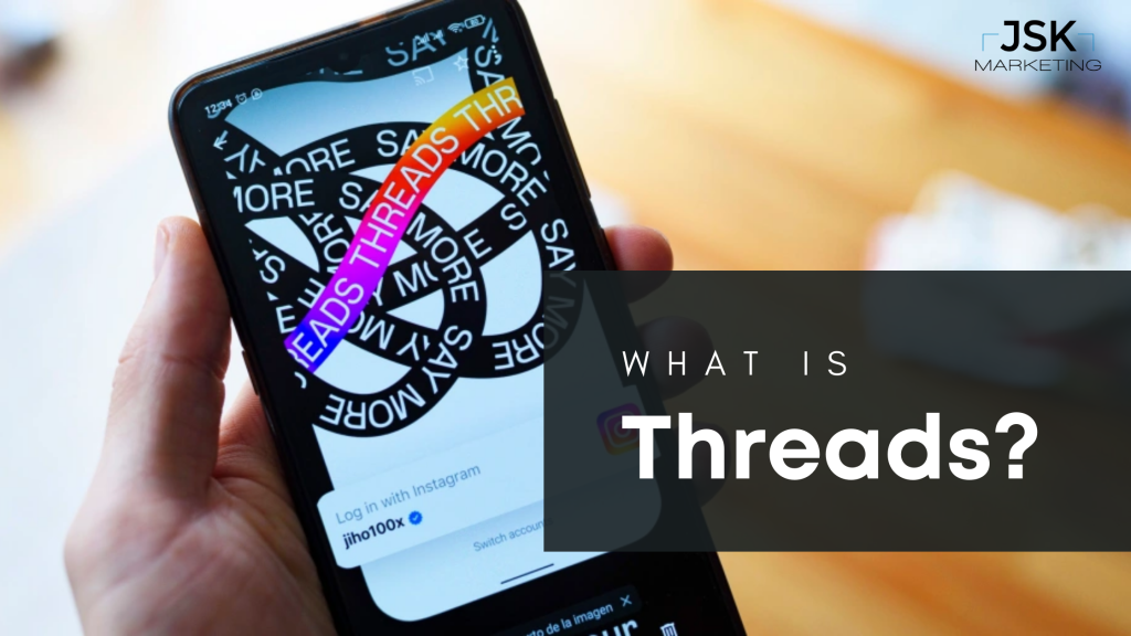 What is Threads? | JSK Marketing