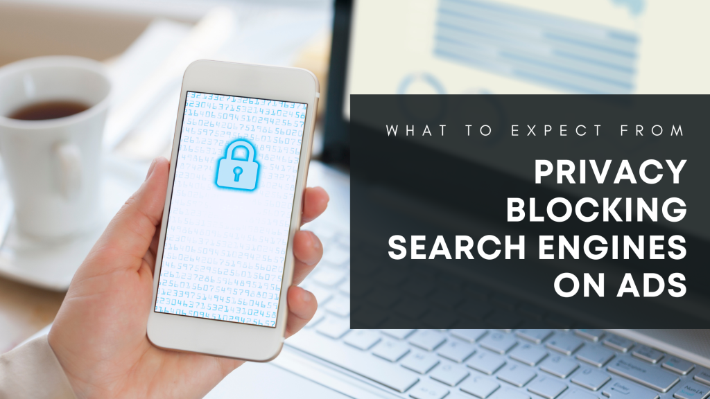What to Expect from Privacy-Blocking Search Engines on Ads | JSK Marketing