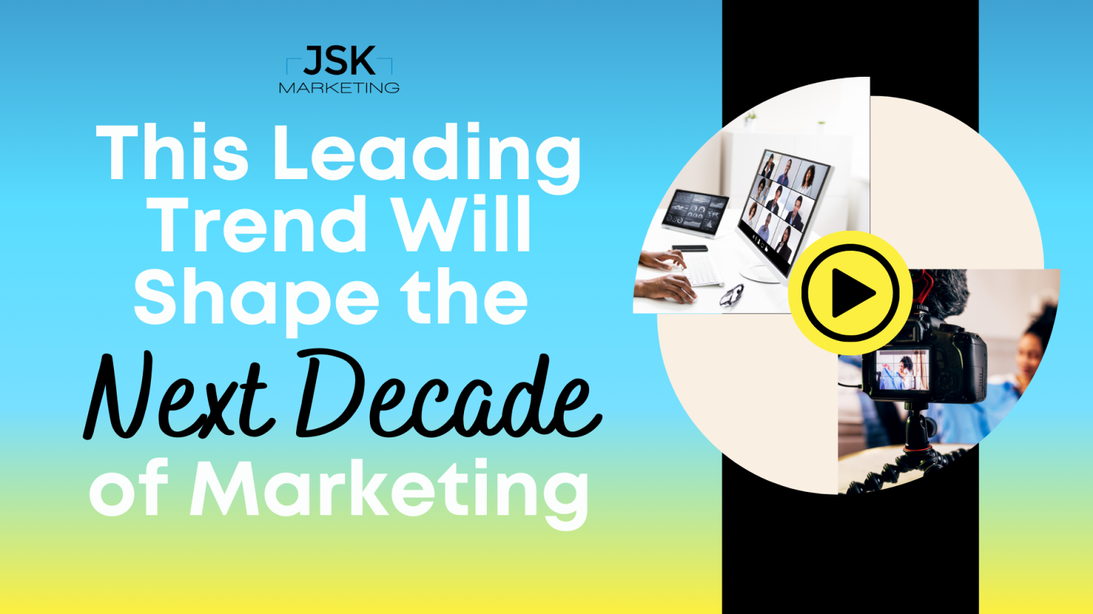 Leading Marketing Trend to Shape the Next Decade