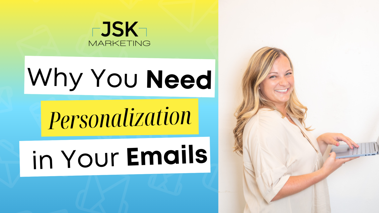 Why You Need Personalization in Your Emails | JSK Marketing
